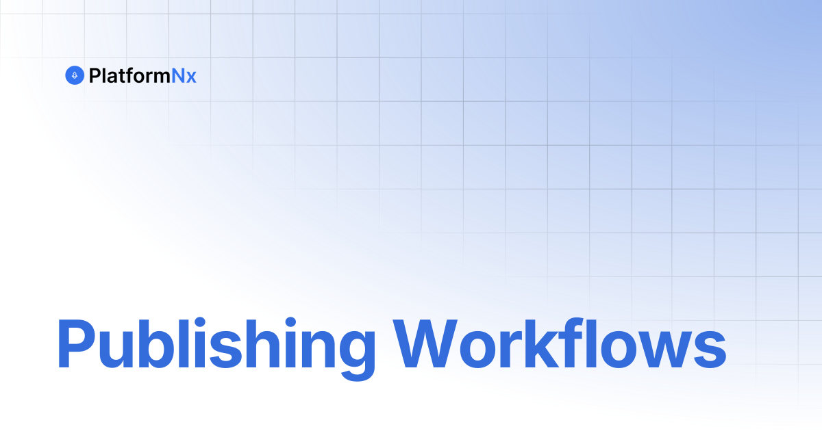Publishing Workflows | PlatformNx