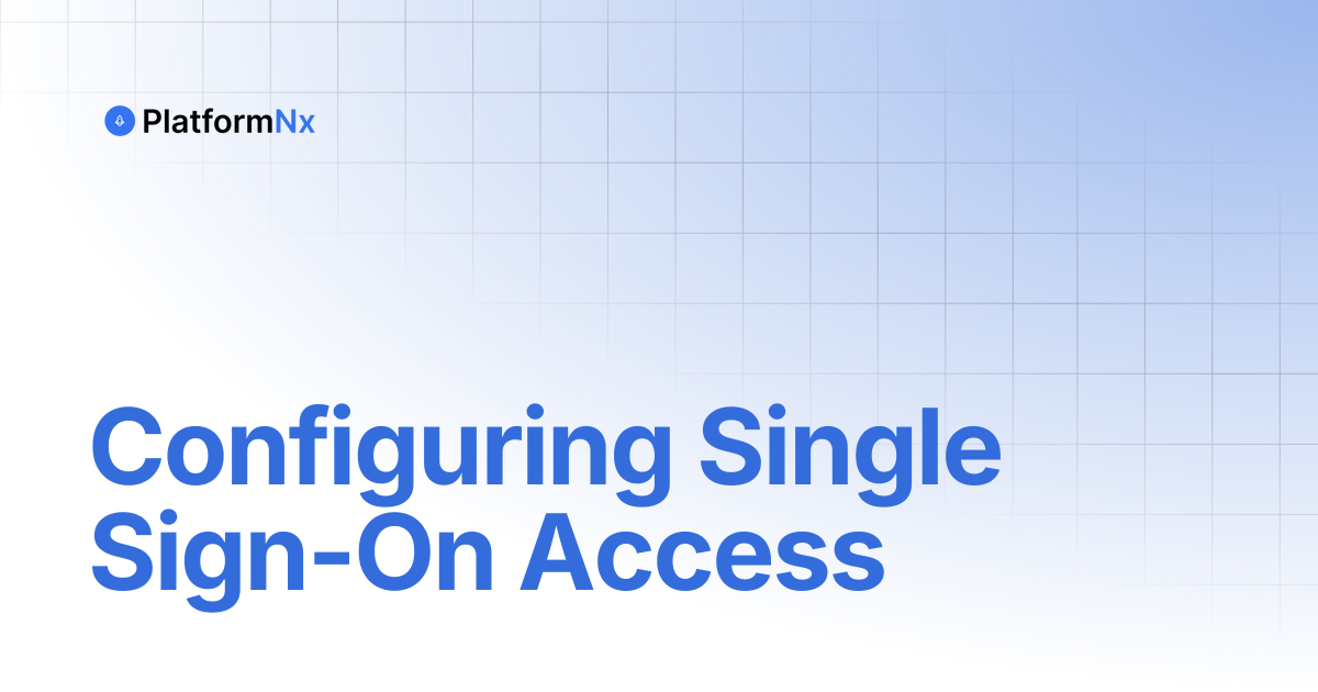 Configuring Single Sign-On Access | PlatformNx