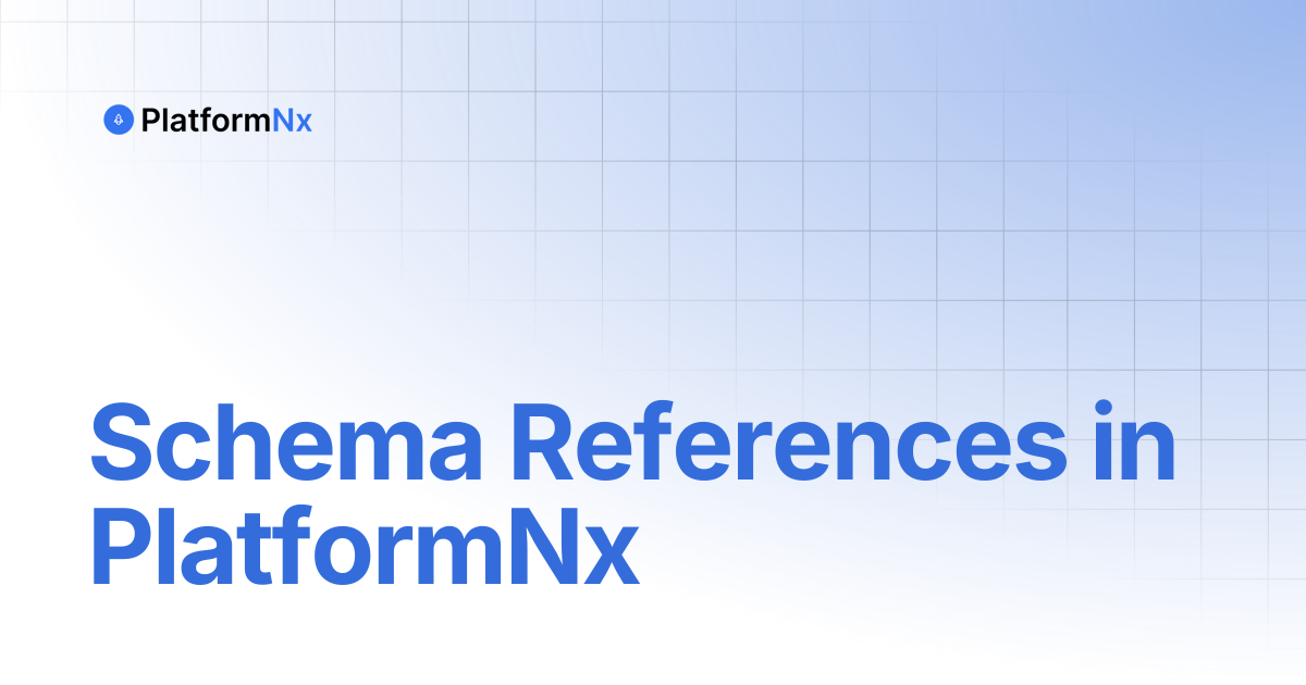 Schema References in PlatformNx | PlatformNx